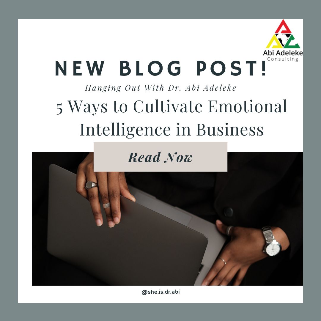5 Ways to Cultivate Emotional Intelligence in Business - Hanging Out ...